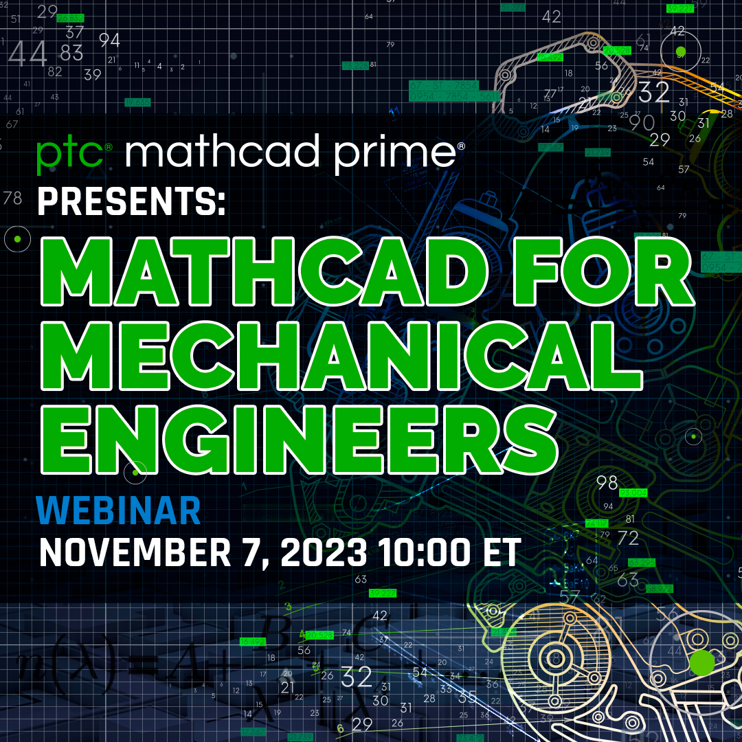 Mathcad for Mechanical Engineers Webinar - PTC Community